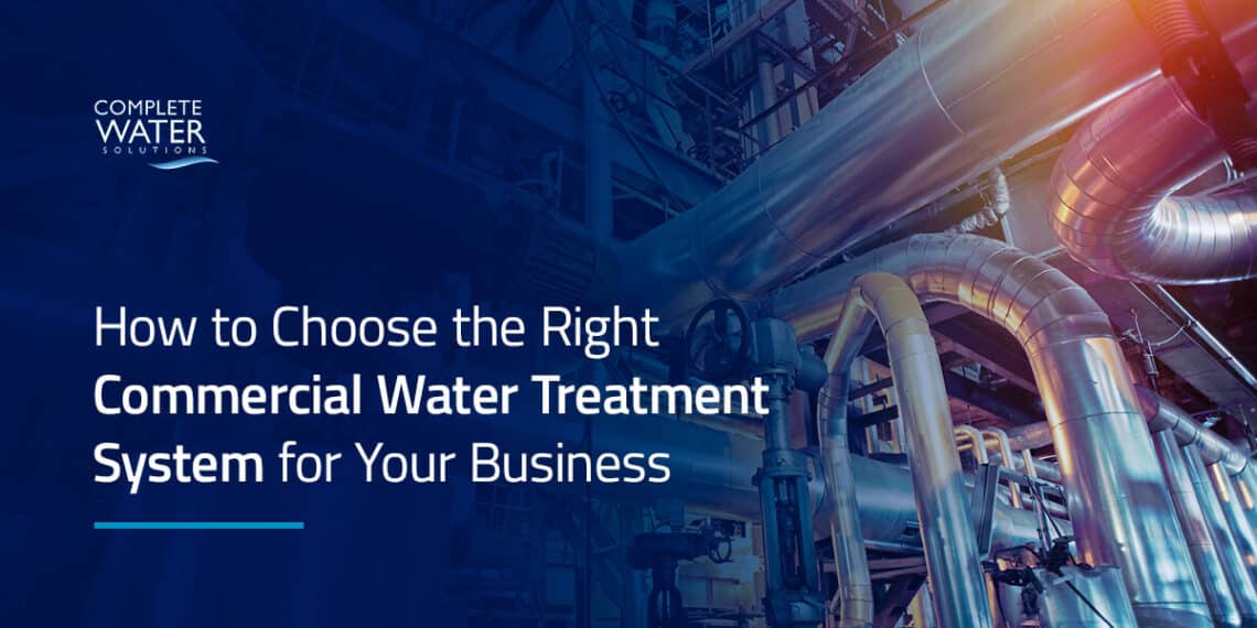 Choose the Right Commercial Water Treatment System | CWS