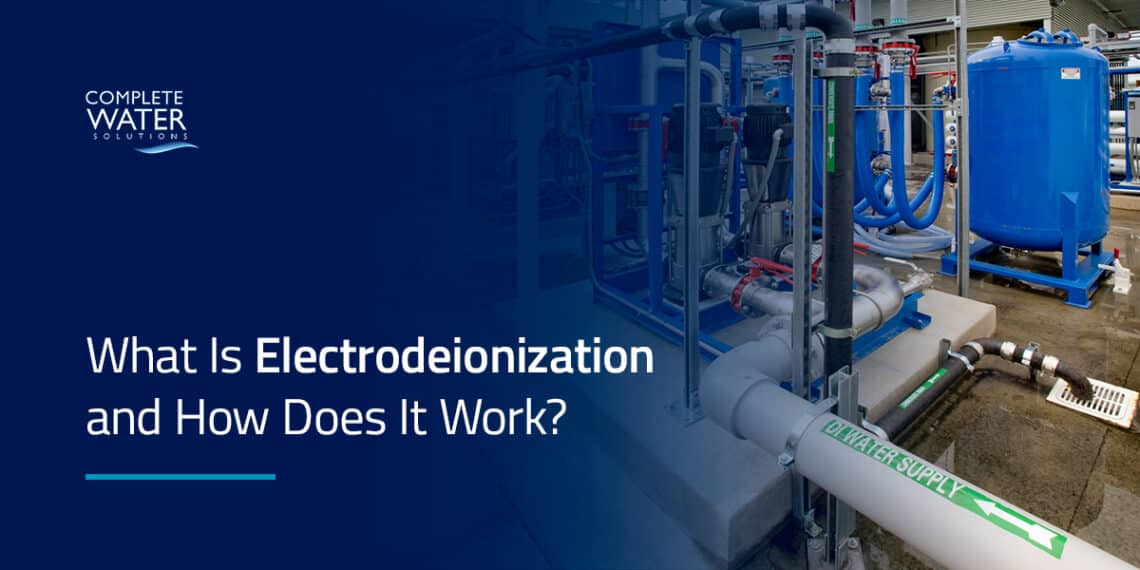 Electrodeionization and How It Works | Complete Water