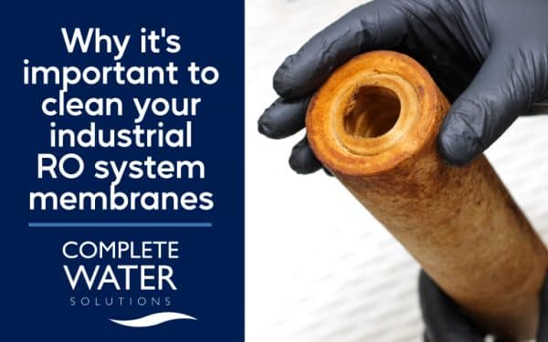 Clean Your Industrial RO System Membranes | Complete Water